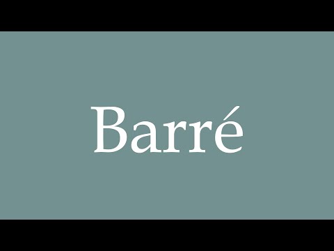 How to Pronounce ''Barré'' (Barred) Correctly in French