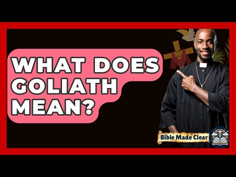 What Does Goliath Mean? - BibleMadeClear.com