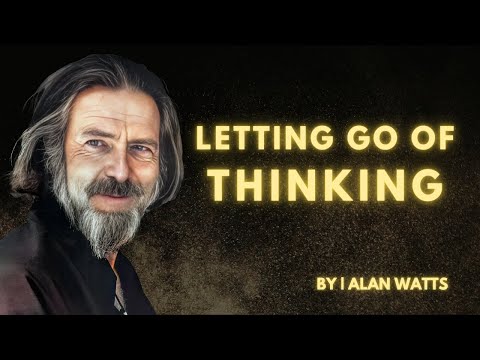 Letting Go of Overthinking: Alan Watts-Inspired Wisdom