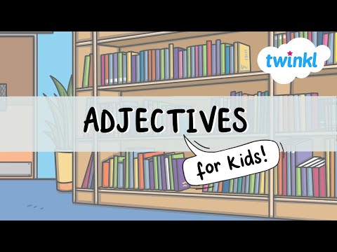 Adjectives for Kids | Grammar Videos | Twinkl USA