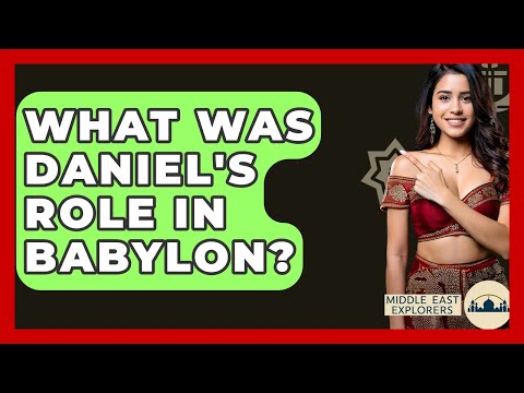 What Was Daniel's Role In Babylon? - Middle East Explorers
