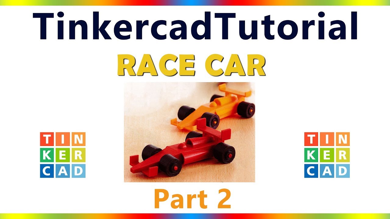 Tinkercad Tutorial - Race Car (Part 2/2)