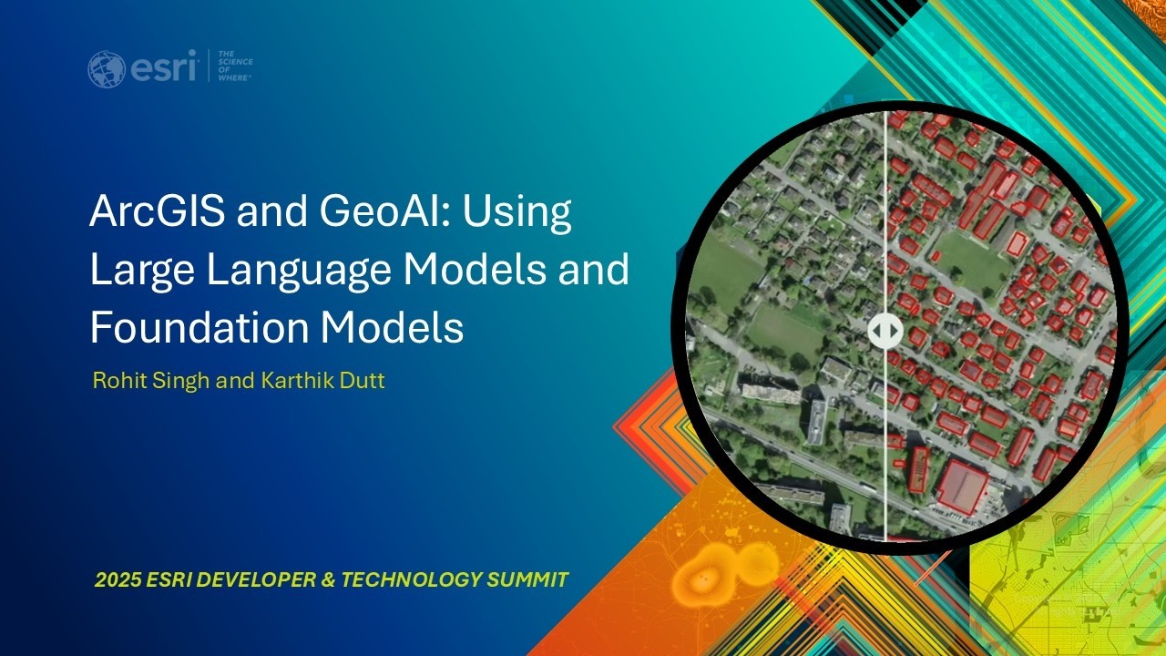 ArcGIS and GeoAI: Using Large Language Models and Foundation Models | #EsriDevSummit2025