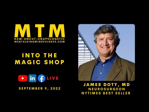 Dr. James Doty, Neurosurgeon & Author of Best Seller, Into the Magic Shop