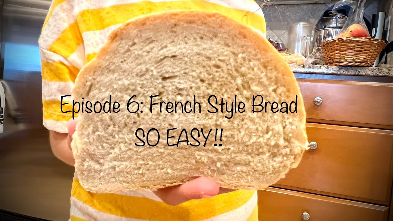 Episode 6: French-Style Bread. So Easy!!!