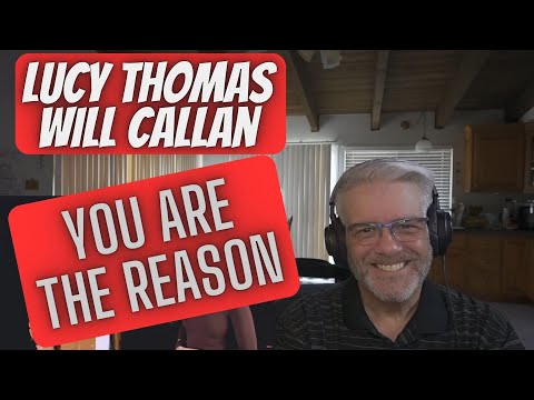 Lucy Thomas & Will Callan - You Are the Reason - Reaction - PERFECT pairing!
