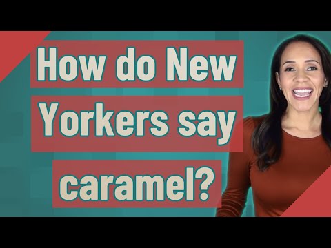 How do New Yorkers say caramel?