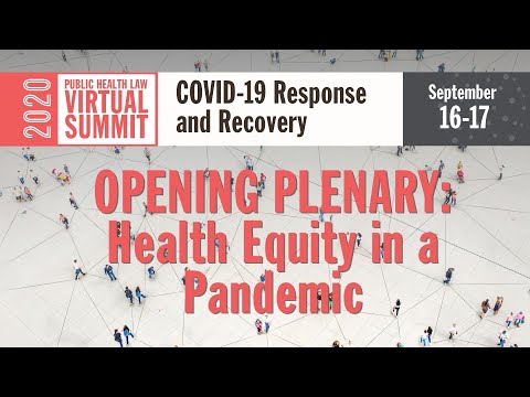 Opening Plenary: Health Equity in a Pandemic | 2020 Public Health Law Virtual Summit