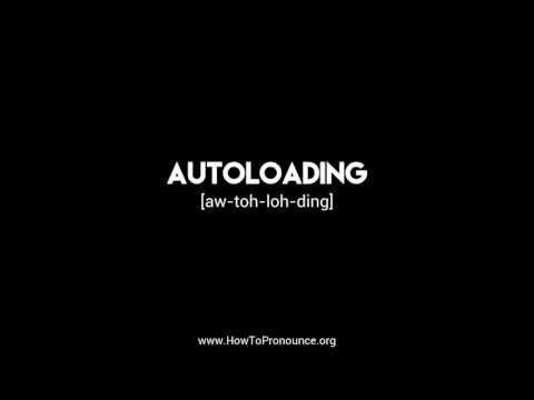 How to Pronounce "autoloading"
