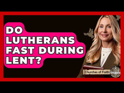 Do Lutherans Fast During Lent? - Churches Of Faith