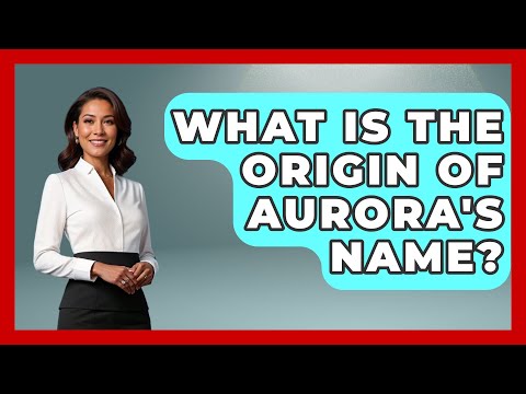 What Is The Origin Of Aurora's Name? - Kingdom Of Treasures