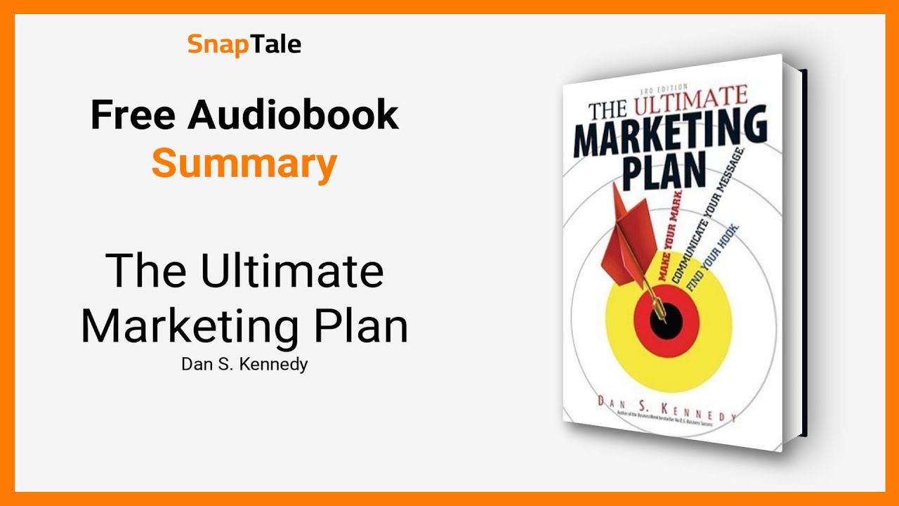 The Ultimate Marketing Plan by Dan S. Kennedy: 10 Minute Summary