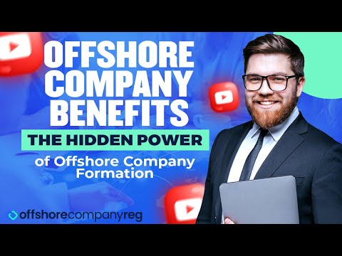 Benefits of Offshore Companies: The Hidden Power of Offshore Company Formation