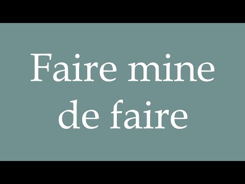 How to Pronounce ''Faire mine de faire'' (Pretend to do) Correctly in French