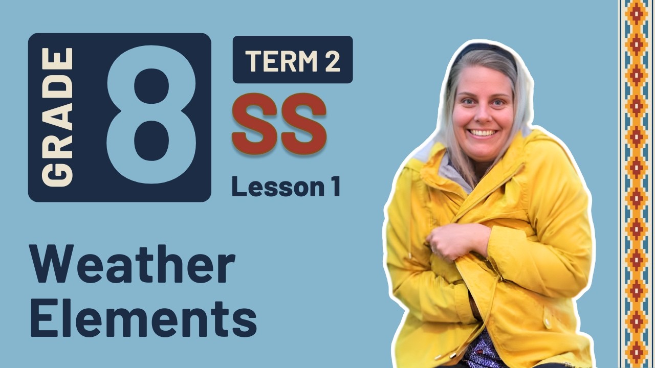 Gr8 SS: Geography | Term 2 | Lesson 1 | Weather Elements