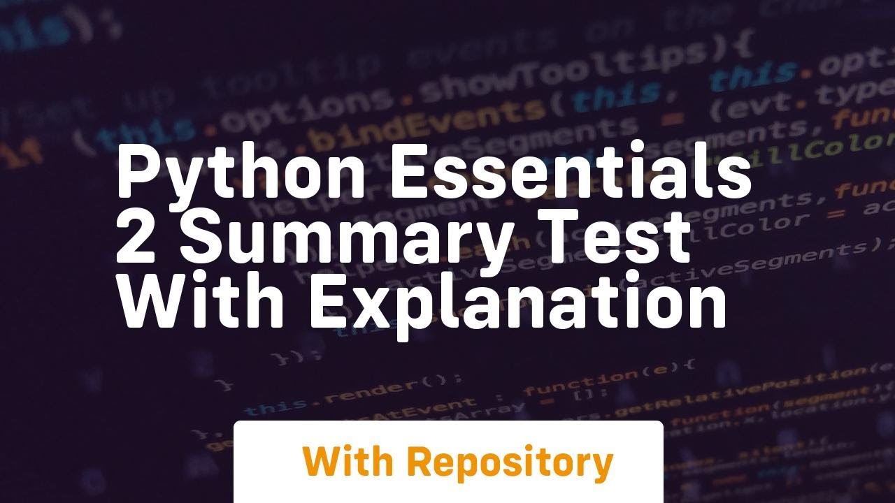 Python essentials 2 summary test with explanation