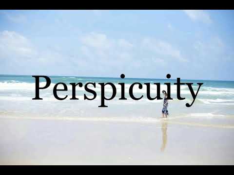 How To Pronounce Perspicuity????????????????????????Pronunciation Of Perspicuity