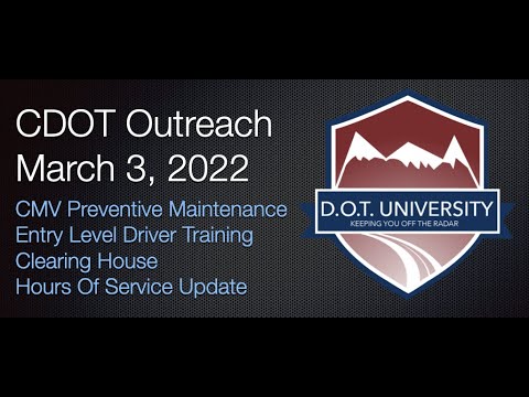 CDOT Outreach March 2, 2022 - Preventative Maintenance Programs, ELDT - Entry Level Driver Training.