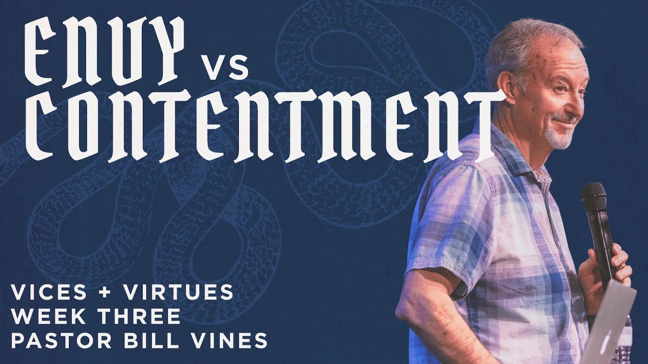 Vices & Virtues | Wk 3 Envy vs. Contentment | Pastor Bill Vines ...
