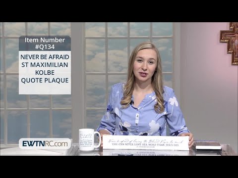 Q134_NEVER BE AFRAID ST. MAXIMILIAN KOLBE QUOTE PLAQUE
