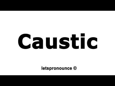 How to Pronounce Caustic
