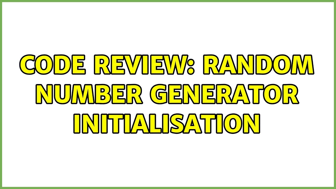 Code Review: Random number generator initialisation