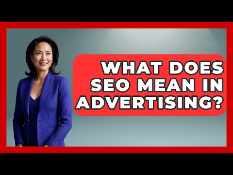 What Does SEO Mean In Advertising? - SearchEnginesHub.com