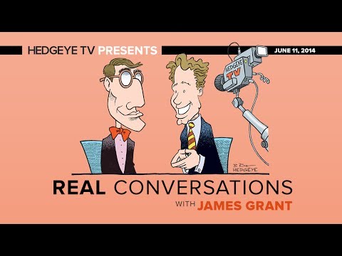 Real Conversations with James Grant of Grant's Interest Rate Observer