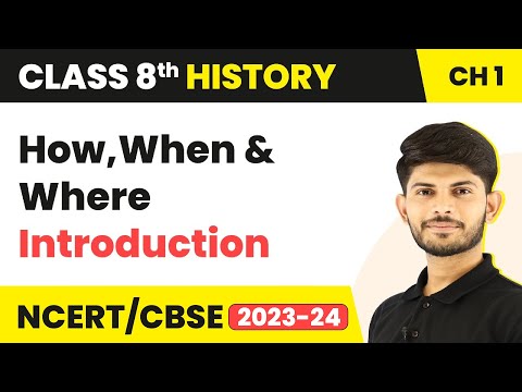 Introduction - How,When and Where - History - Class 8th - Magnet Brains ...