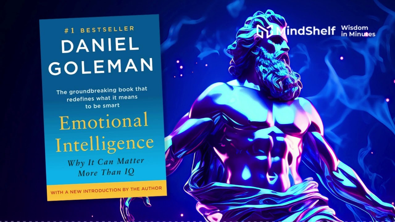 Emotional Intelligence by Daniel Goleman – Book Summary & Key Lessons on Self-Awareness and Success