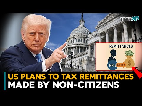 US plans to tax remittances made by non-citizens, trouble for Indians