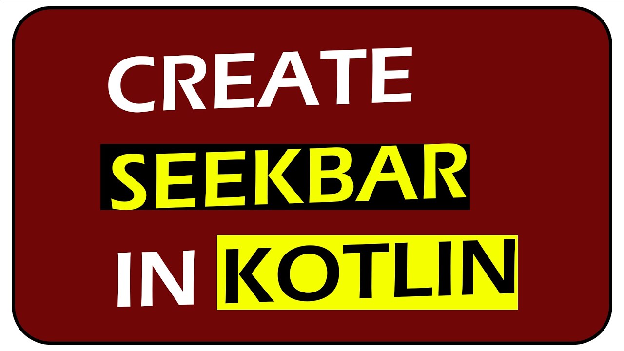 android tutorial : how create seek bar in kotlin language