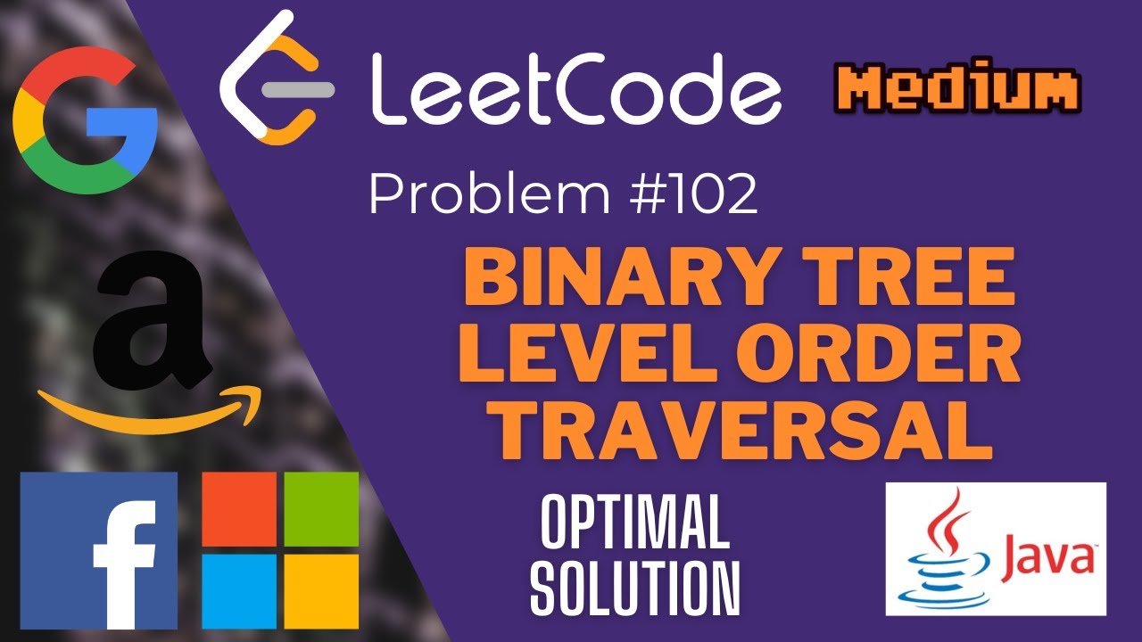 LeetCode Problem 102: Binary Tree Level Order Traversal in Java - FAANG Coding Interview - Blind 75
