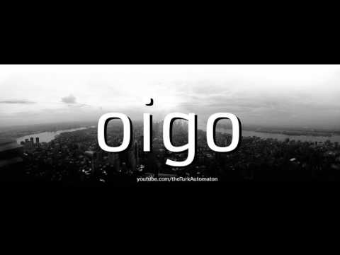 How to pronounce oigo in Spanish