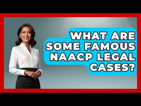 What Are Some Famous NAACP Legal Cases? - Your Civil Rights Guide
