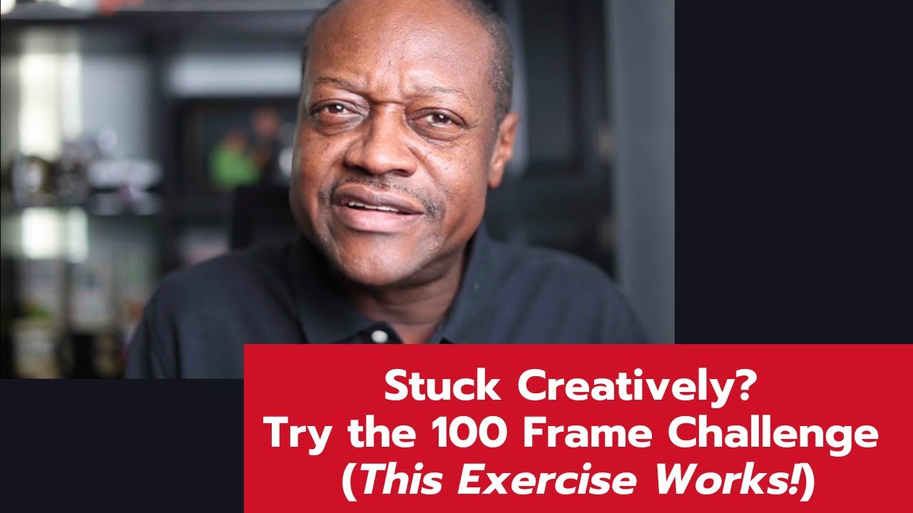 Stuck Creatively? Try the 100 Frame Challenge (This Exercise Works)