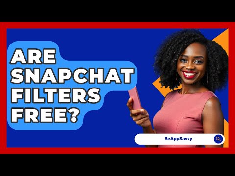 Are Snapchat Filters Free? - Be App Savvy