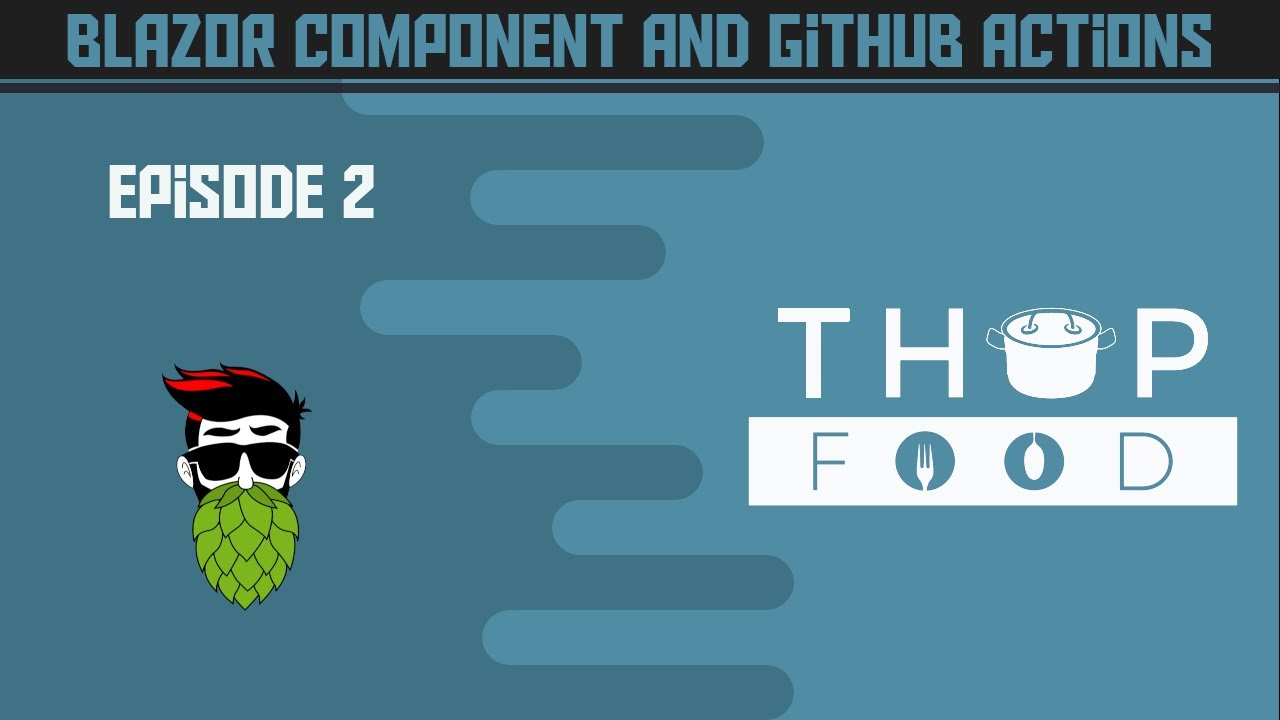 [EP02] Blazor Component and Github Actions - Blazor Wasm Thop Food Project
