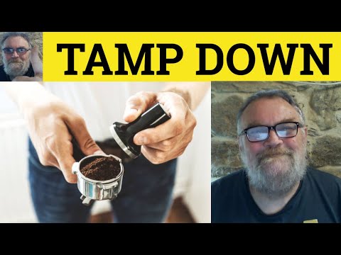 😎 Tamp Meaning - Tamp Down Definition - Tamp Examples - Tamp Down Means - Tamp Tamp Down