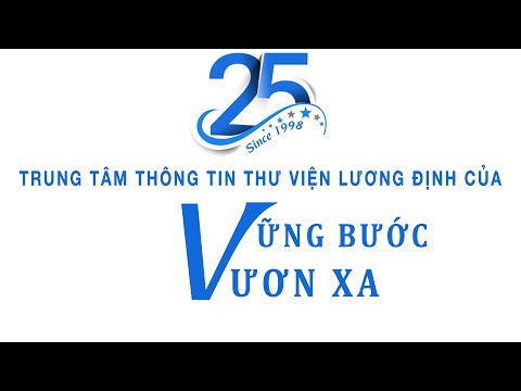 Trung tâm Thông tin Thư viện Lương Định Của 25 năm Vững bước - Vươn xa