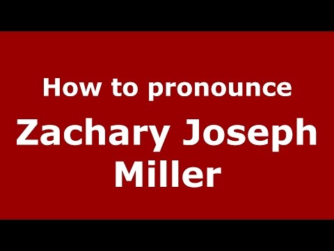How to pronounce Zachary Joseph Miller (American English/US) - PronounceNames.com