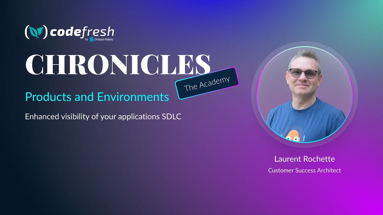Codefresh Chronicles: Products and Environments