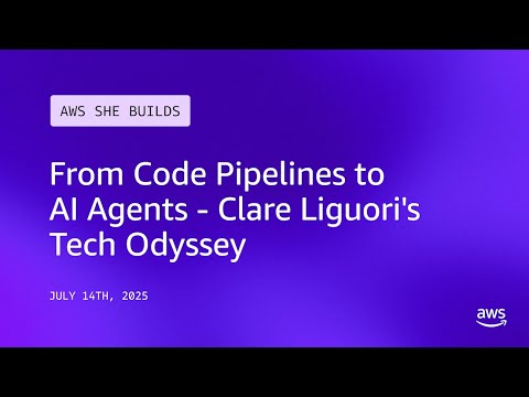 From Code Pipelines to AI Agents - Clare Liguori's Tech Odyssey | AWS She Builds