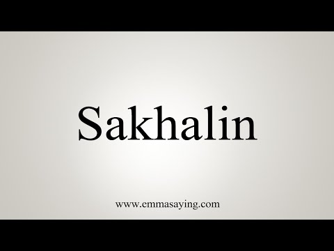 How To Say Sakhalin