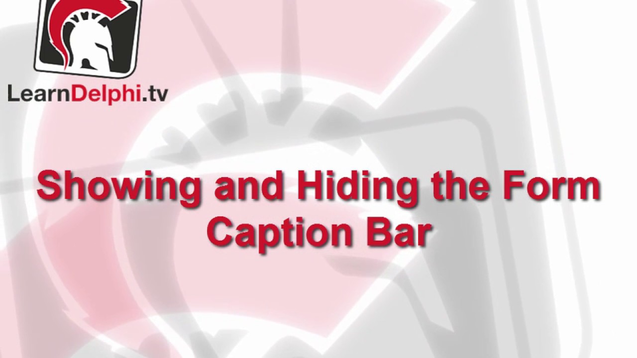 Hiding the Form Caption - Delphi #6