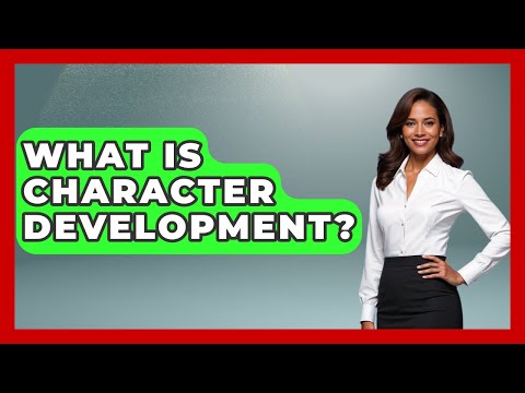 What Is Character Development? - Literary Icons