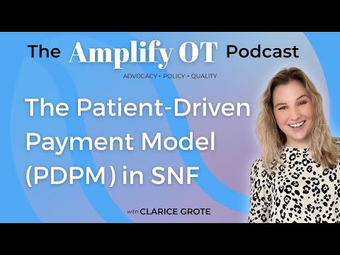 The Patient Driven Payment Model (PDPM) in Skilled Nursing Facilities and Occupational Therapy