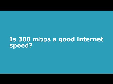 Is 300 mbps a good internet speed?