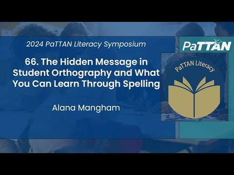 66. The Hidden Message in Student Orthography and What You Can Learn... | 2024 Literacy Symposium