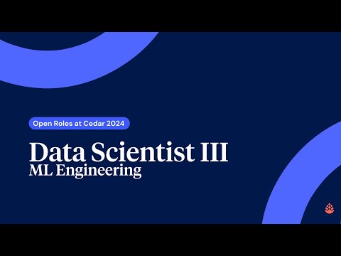 Open Roles at Cedar - Data Scientist III (ML Engineering)